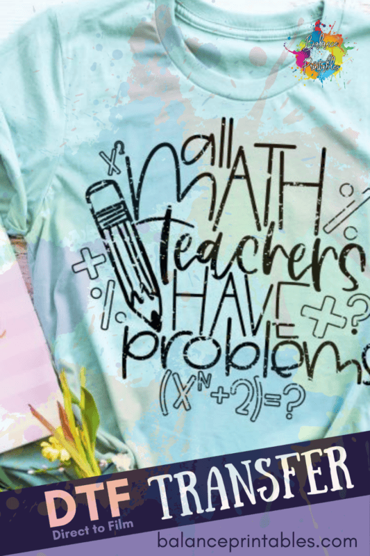 All Math Teachers - DTF Transfer - Balance Printables